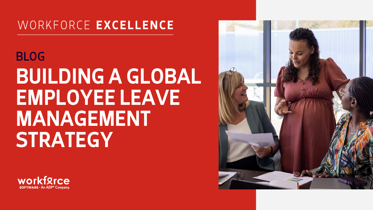 How to Build a Global Workforce Leave Management Strategy | WorkForce ...